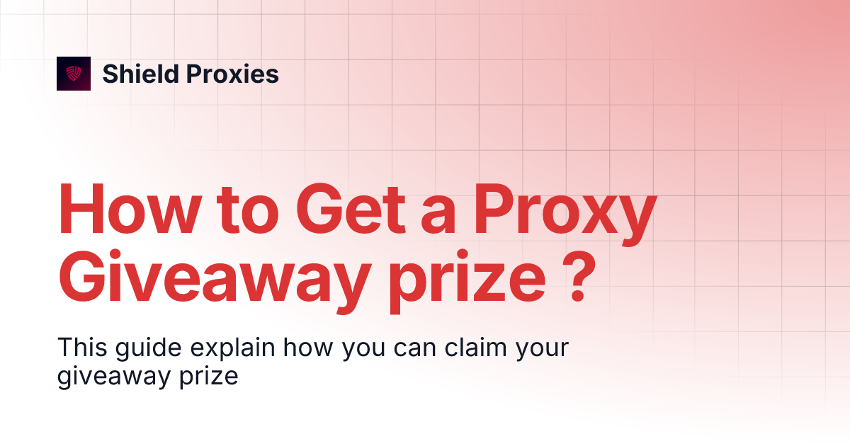 How to Get a Proxy Giveaway prize ? | Shield Proxies