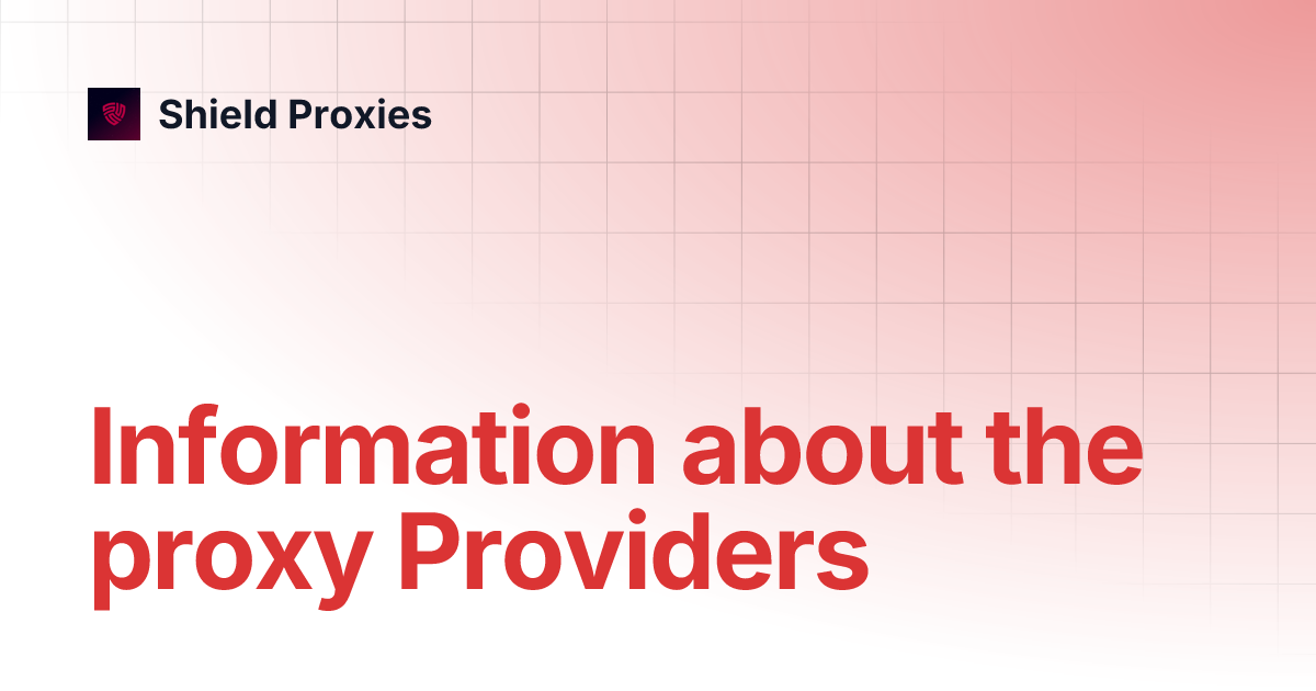 Information about the proxy Providers | Shield Proxies